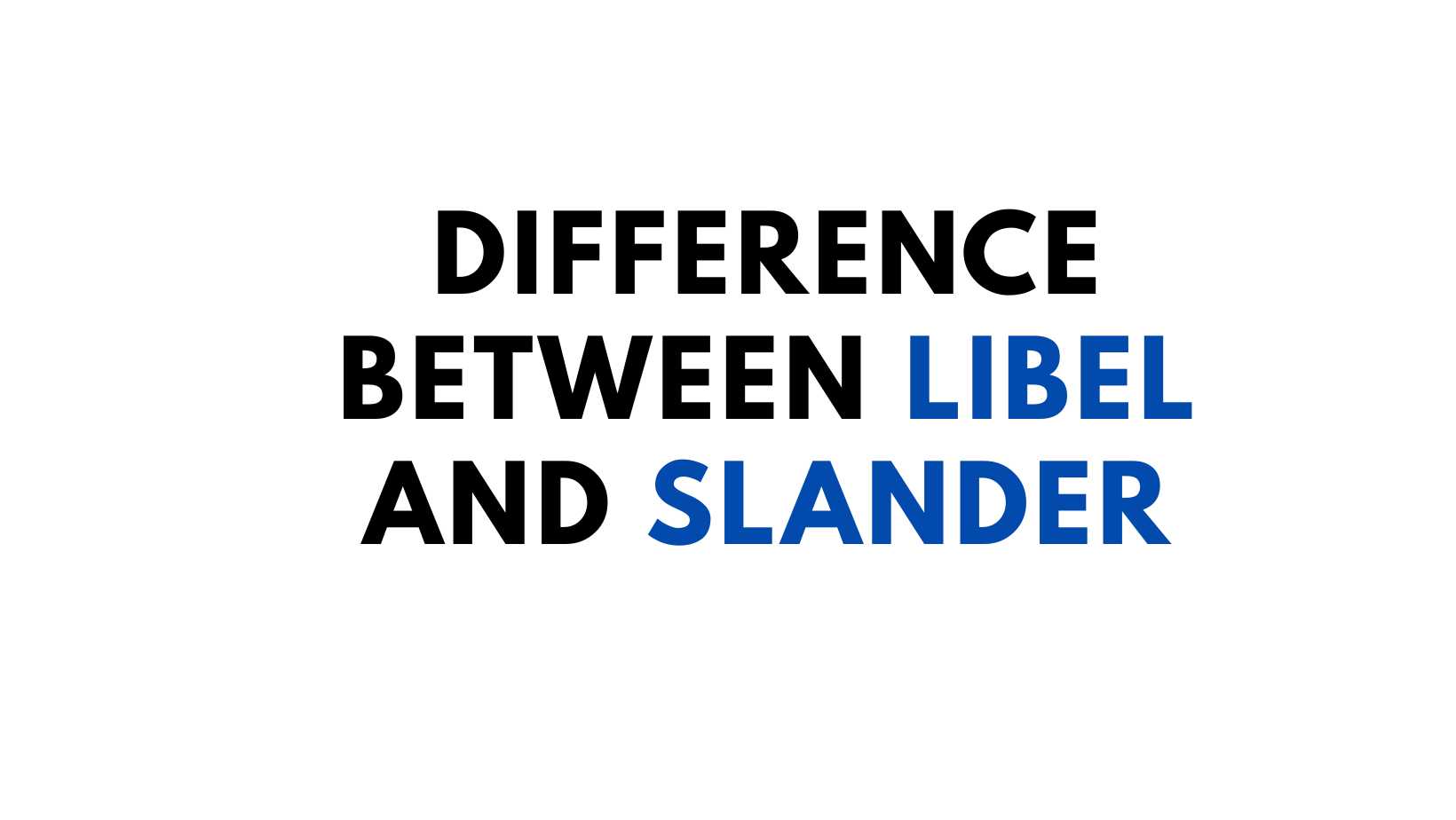 What Is the Difference Between Libel and Slander?